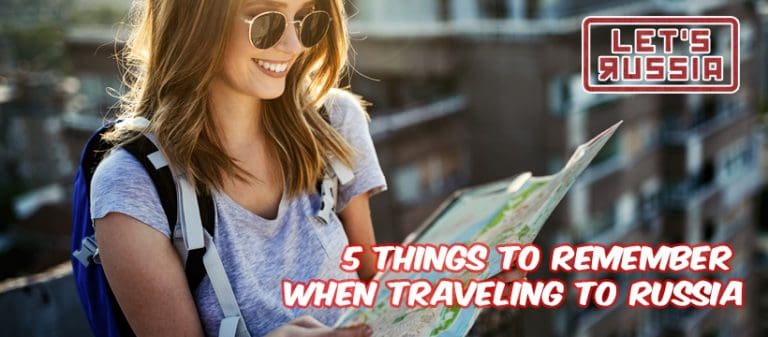 5 Things to Remember When Traveling to Russia - Let's Russia